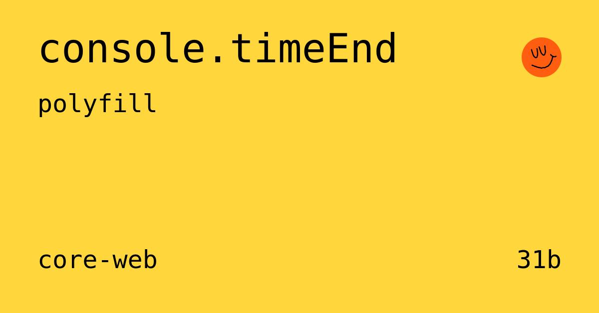 console. timeEnd | core-web console. timeEnd | core-web