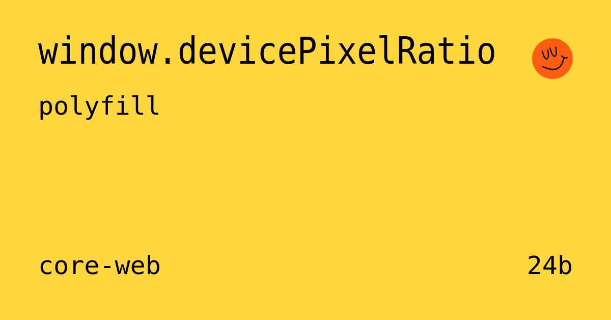 window. devicePixelRatio | core-web