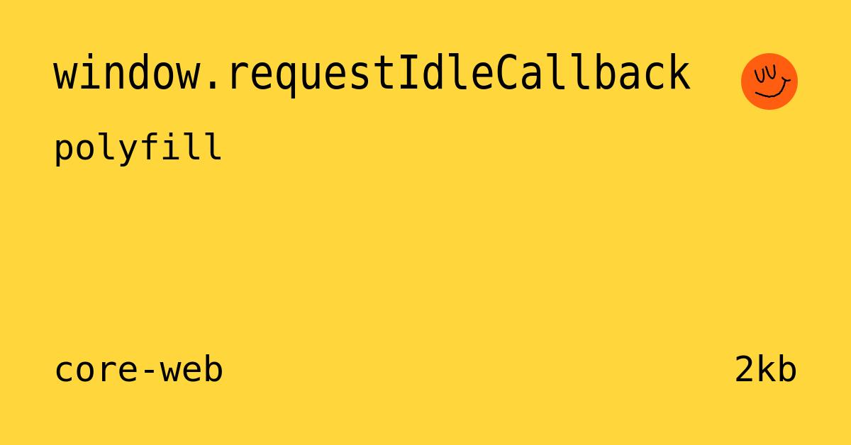 window. requestIdleCallback | core-web